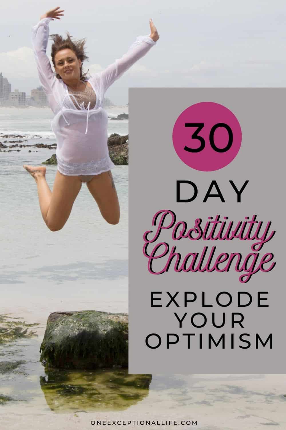 30 Day Positivity Challenge: Explode Your Optimism