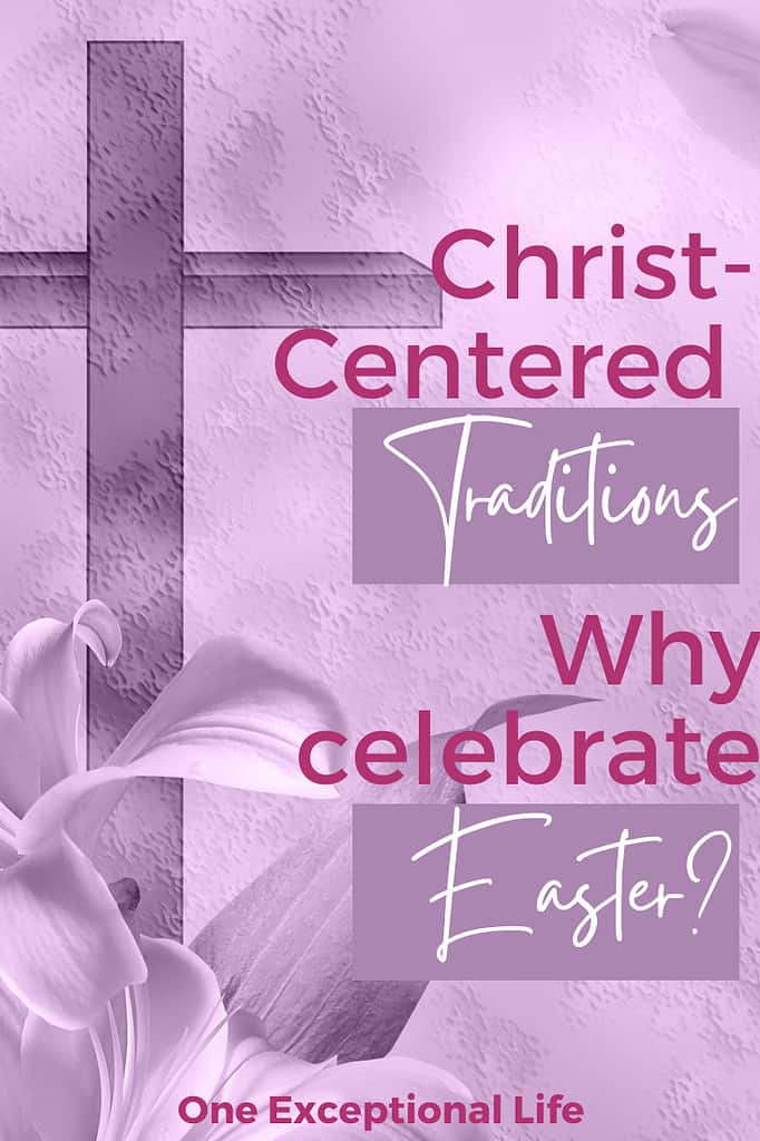 What Is Easter Really About And Why Celebrate It?
