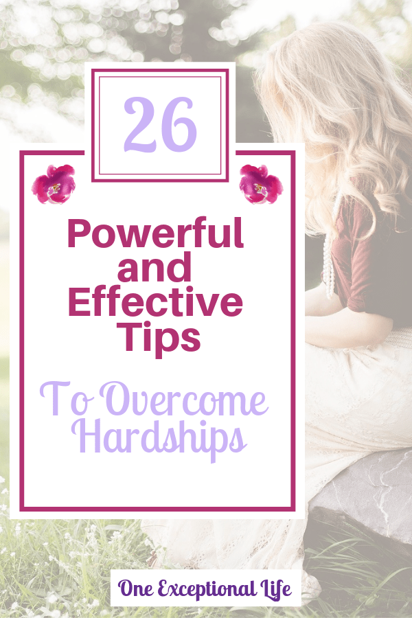 26 Powerful And Effective Tips For Overcoming Hardships