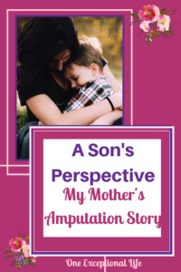 A Son's Perspective: My Mother's Amputation Story