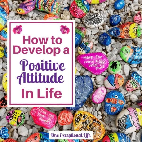 How To Develop A Positive Attitude In Life - OneExceptionalLife One ...