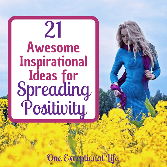 21 Awesome Inspirational Ideas For Spreading Positivity