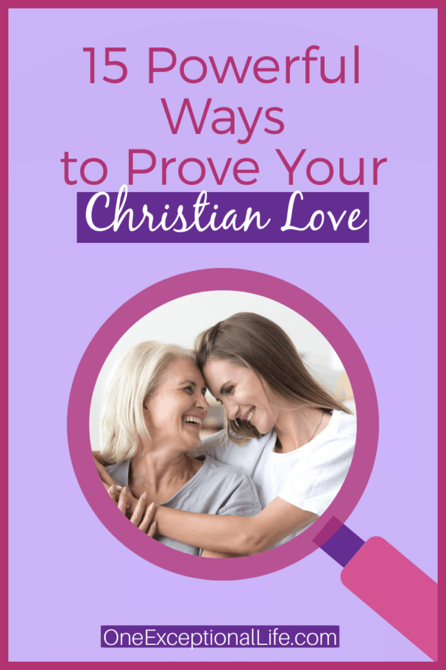 15 Powerful Ways To Prove Your Christian Love