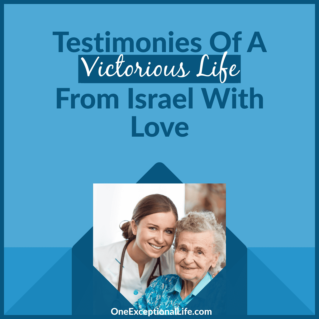 Testimonies Of A Victorious Life At The Ebenezer Home Haifa