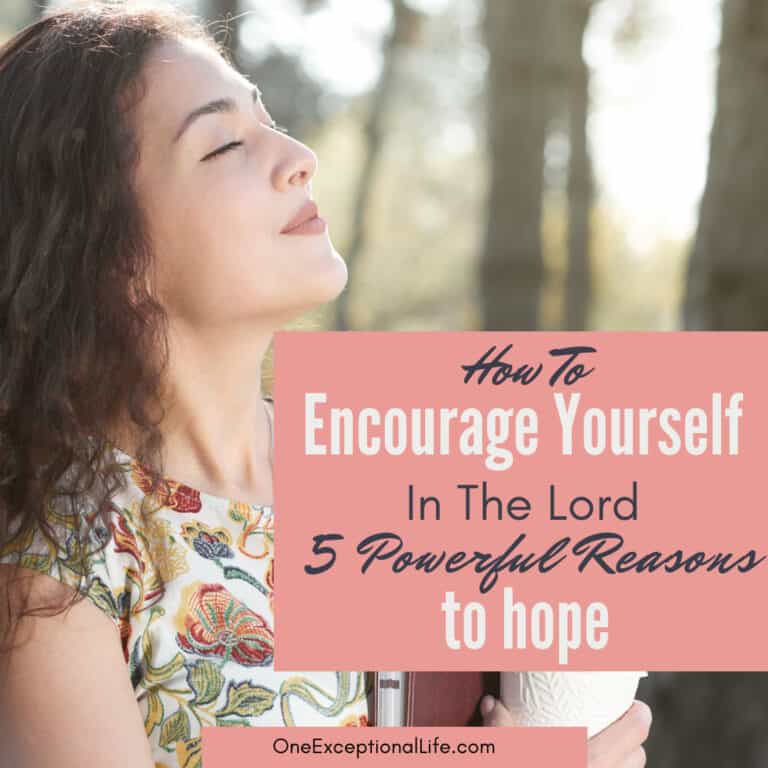 How To Encourage Yourself In The Lord: 5 Powerful Reasons To Hope