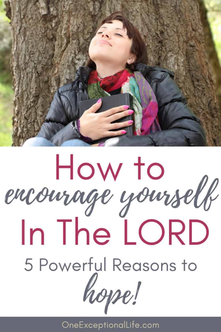 How To Encourage Yourself In The Lord: 5 Powerful Reasons To Hope