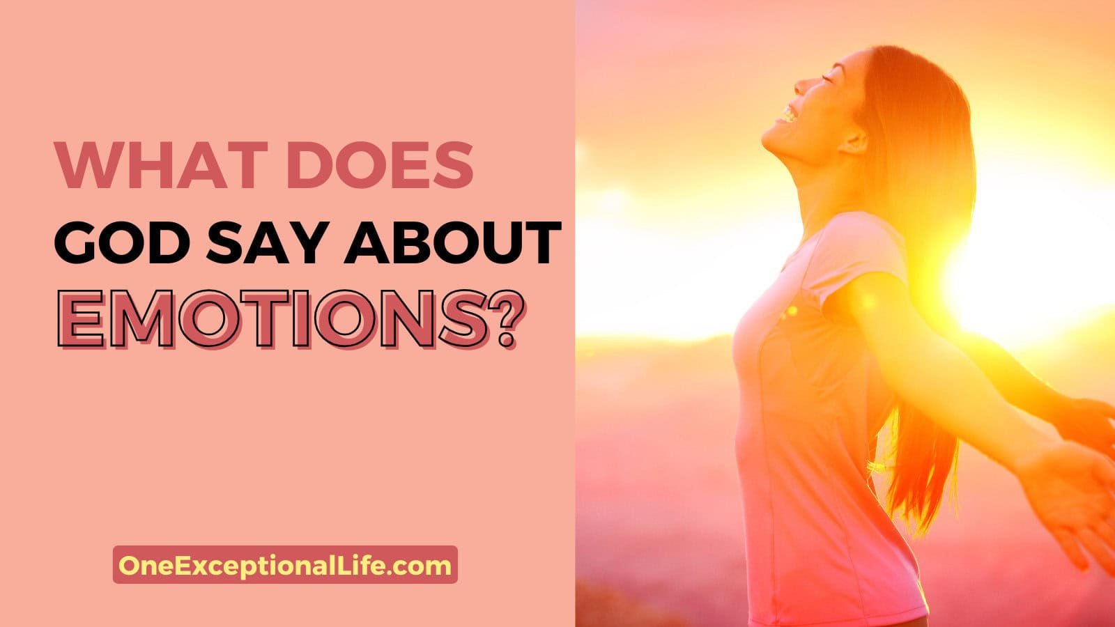 Emotions In The Bible: What Does God Say About Our Emotions?